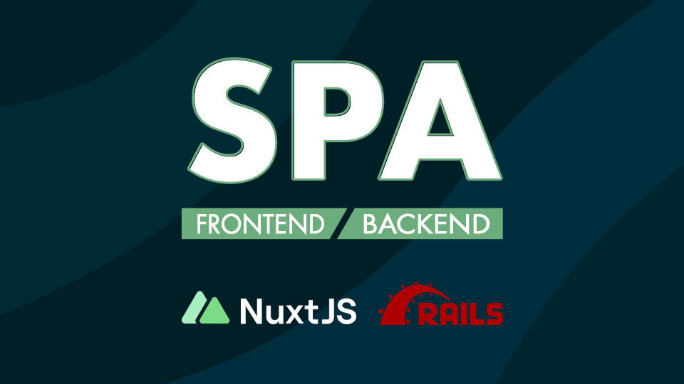 RailsとNuxtでバックエンドとフロントエンドを分けた開発を行ってみよう！ | Techpit